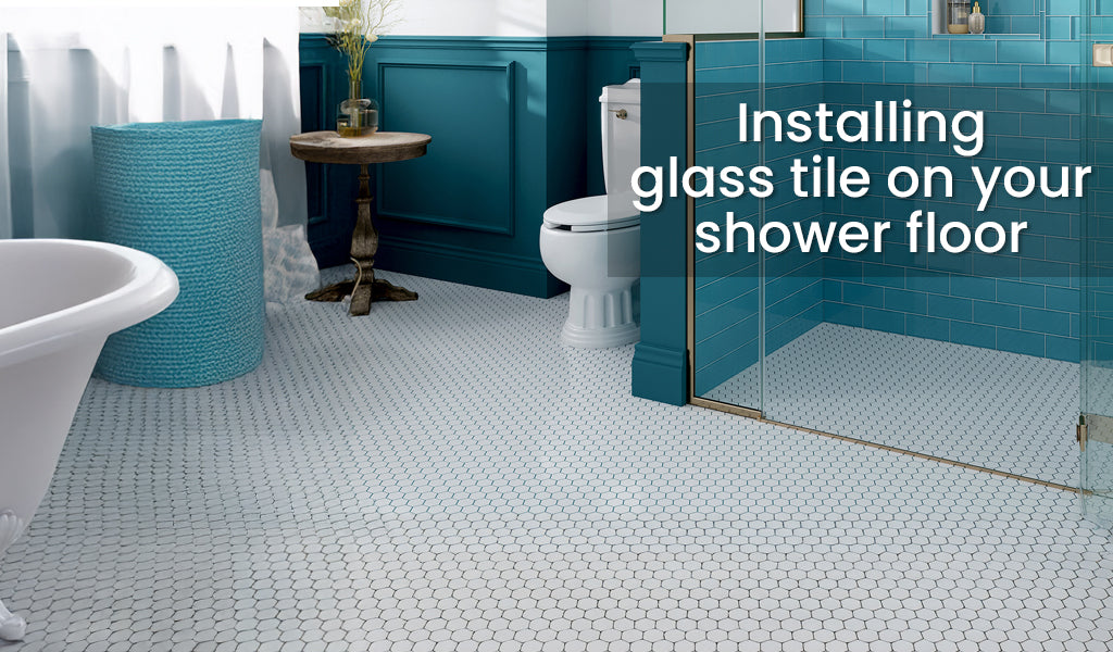Shower Floor Shine: Mastering Glass Tile Installation Like a Pro ...